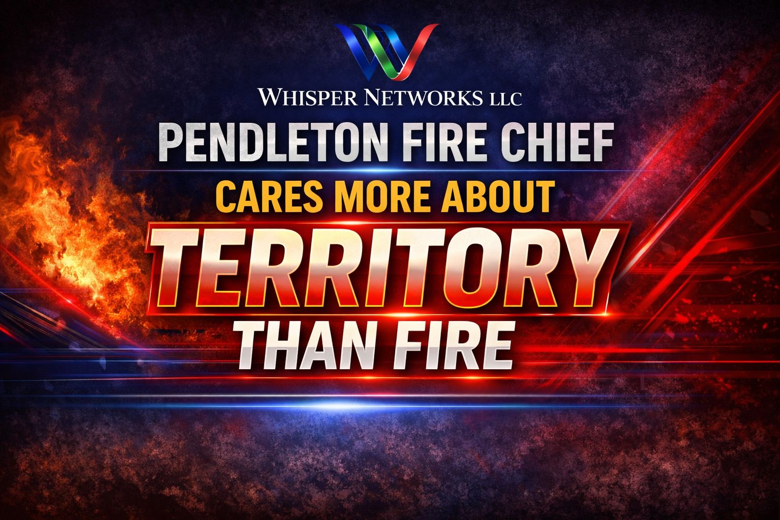 Pendleton Fire Chief Cares More About Territory Than Fire - The ...